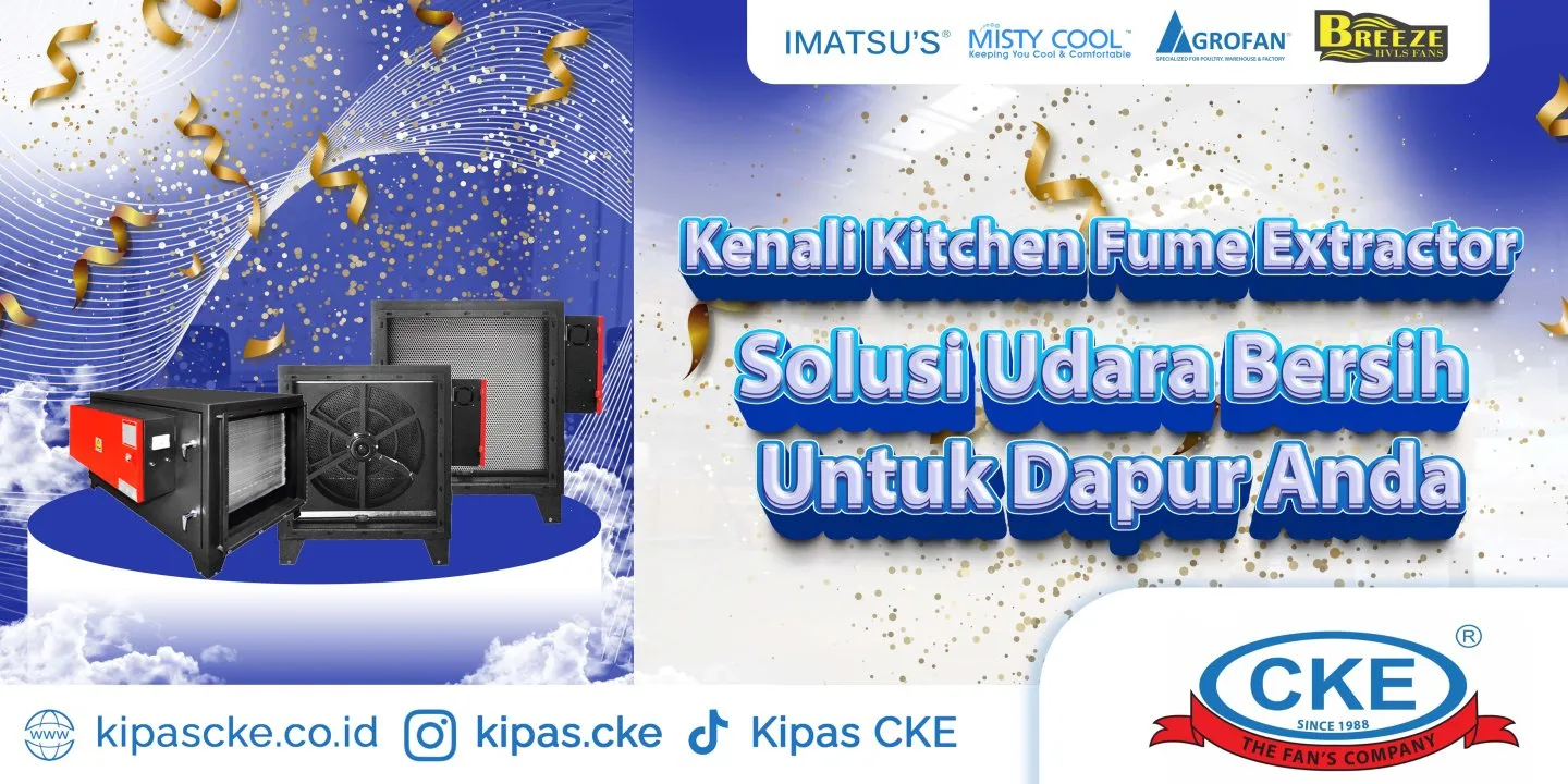 Apa Itu Kitchen Fume Extractor? Fungsi dan Cara Kerjanya | BLOG | KIPAS CKE